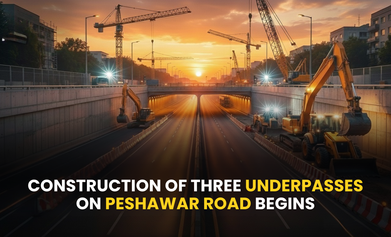 Construction of Three Underpasses on Peshawar Road Begins Under Punjab ...